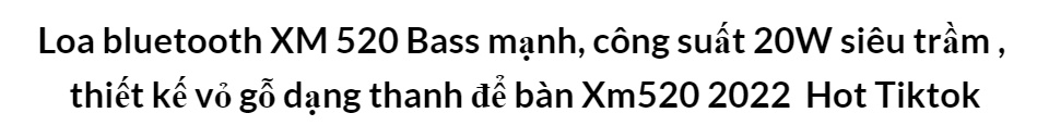 Loa bluetooth Bass mạnh,Loa Vỏ Gỗ công suất 20W siêu trầm XM 520 , thiết kế vỏ gỗ dạng thanh để ...